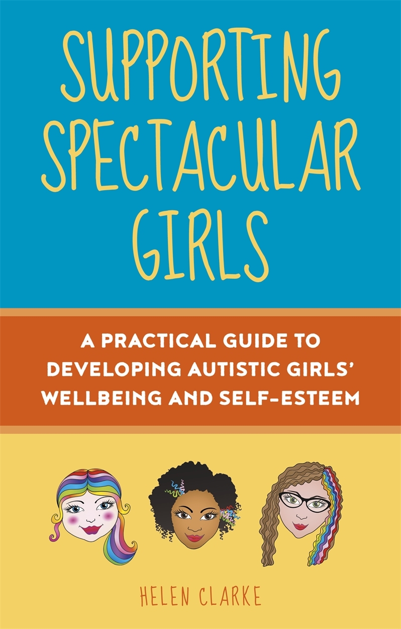 Supporting Spectacular Girls: A Practical Guide to Developing Autistic ...